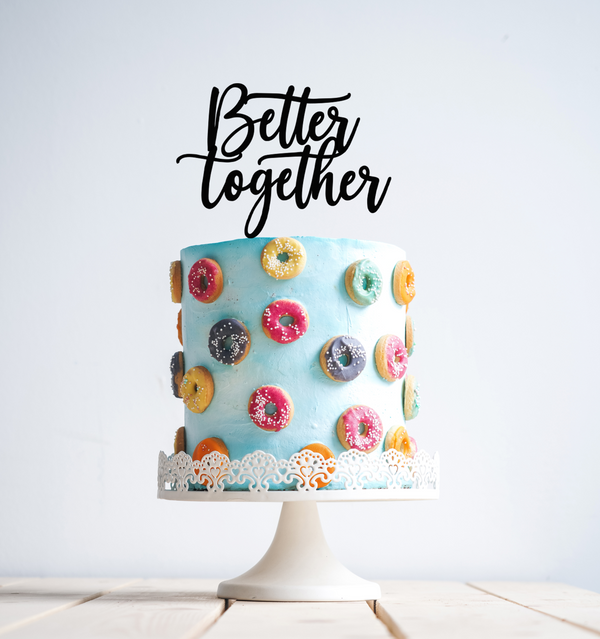 Better Together - Cake Topper – Cake Topper Co